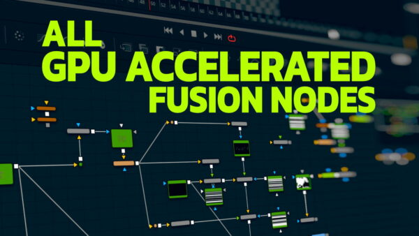 List of Fusion Nodes that are GPU Accelerated - JayAreTV